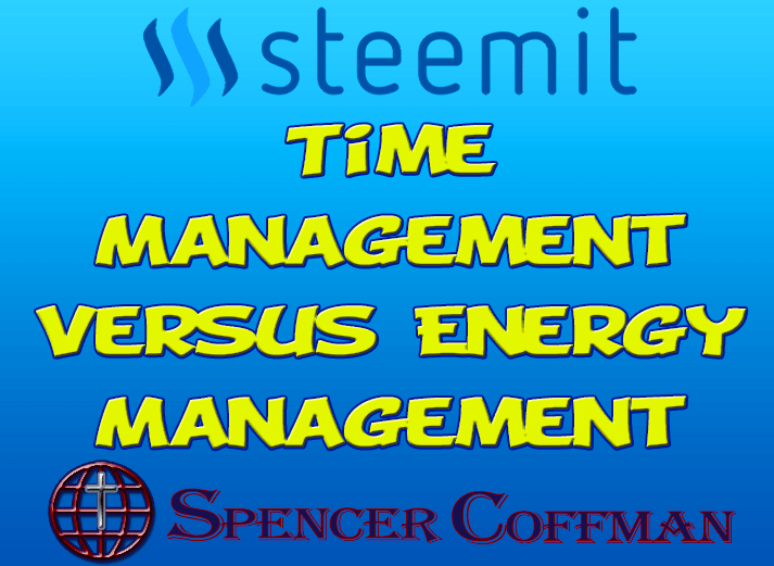Time Management Versus Energy Management – Spencer Coffman